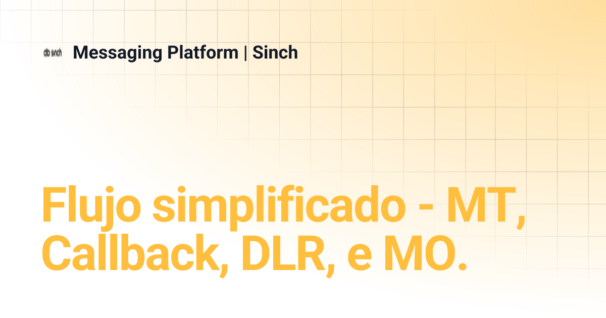 Flujo simplificado - MT, Callback, DLR, e MO. | Messaging Platform | Sinch