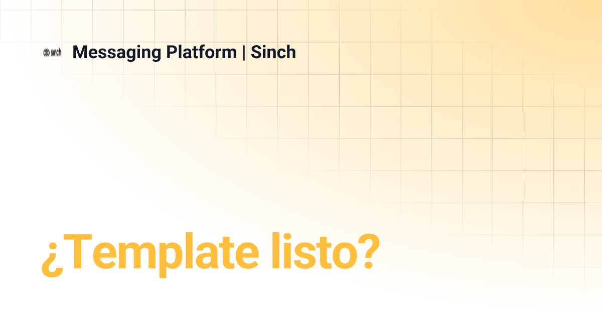 ¿Template listo? | Messaging Platform | Sinch