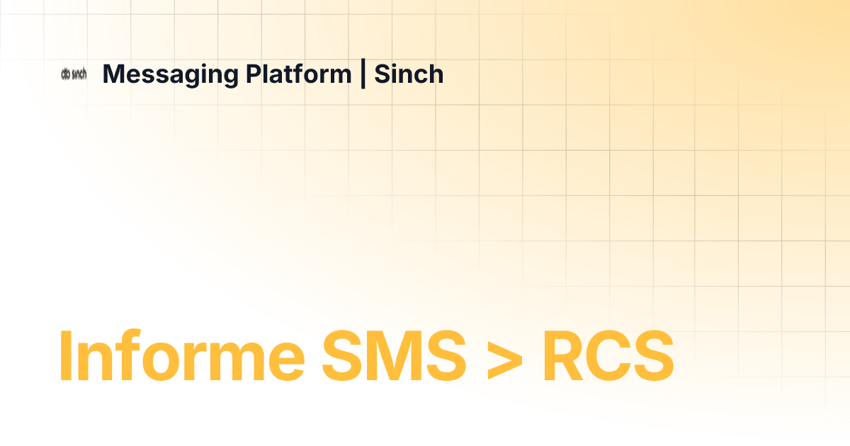 Informe SMS > RCS | Messaging Platform | Sinch
