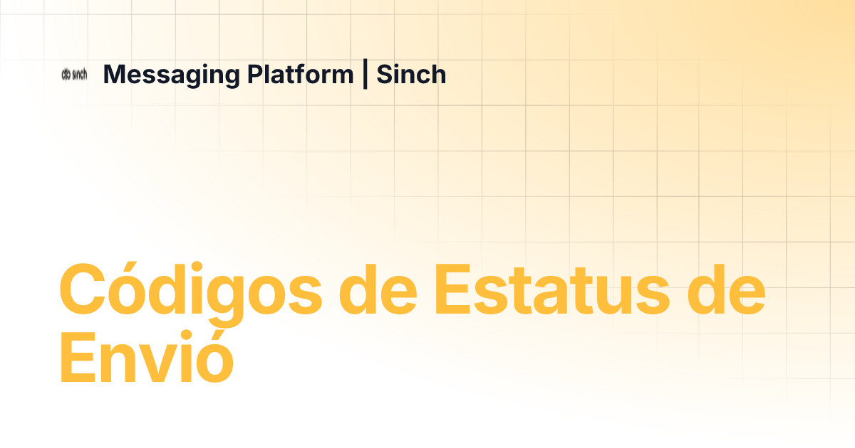 Códigos de Estatus de Envió | Messaging Platform | Sinch